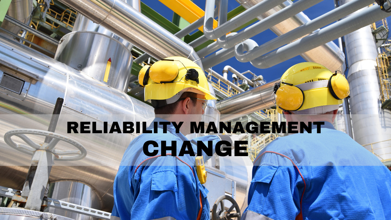 Reliability Management: Change - IDCON Reliability and Maintenance ...