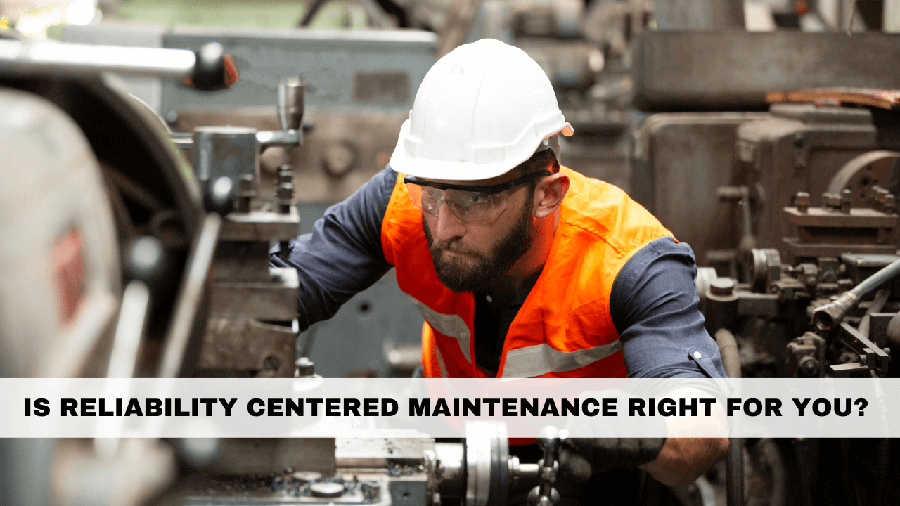 What is Meant by Reliability Centered Maintenance and is it Right for ...